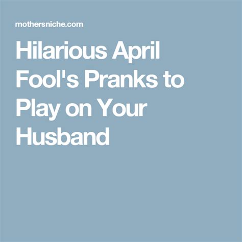 Hilarious April Fools Pranks To Play On Your Husband April Fools
