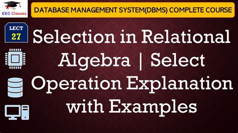 l27 selection in relational algebra select operation explanation