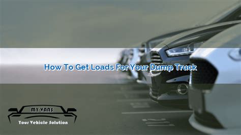 How To Get Loads For Your Dump Truck Myvans