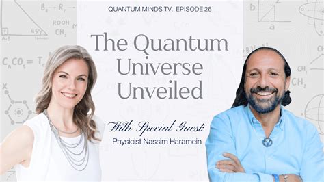 The Quantum Universe Unveiled With Nassim Haramein Qmtv Ep 26 Youtube