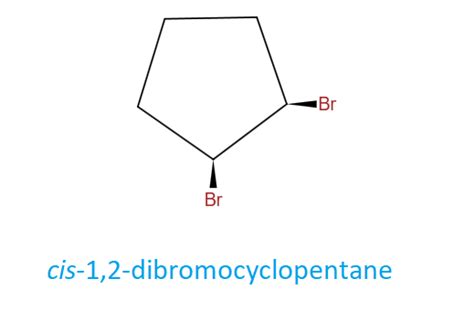 Draw Two Constitutional Isomers Of Cis 1 2 Dibromocyclopenta Quizlet