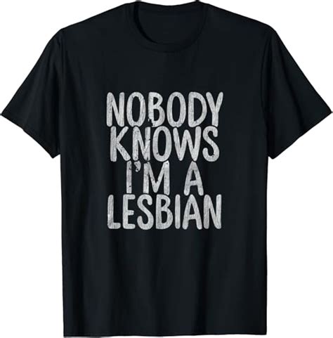 Nobody Knows Im A Lesbian Funny Lesbian T T Shirt Uk