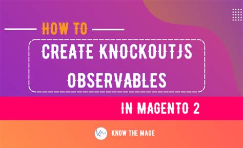 how to create knockoutjs observables in magento 2 knowthemage