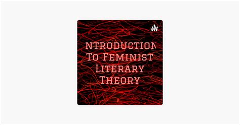 ‎introduction To Feminist Literary Theory On Apple Podcasts