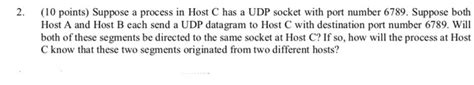 solved 10 points suppose a process in host c has a udp