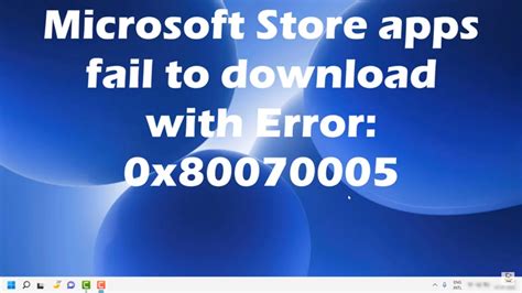 How To Fix Error 0x80070005 When Downloading Apps From Microsoft