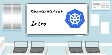 kubernetes tutorial 1 intro