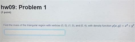 Solved Find The Mass Of The Triangular Region With Vertices