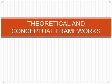 Theoretical And Conceptual Frameworks Pptx