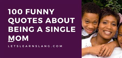 100 Funny Quotes About Being A Single Mom You Cant Resist Lets Learn