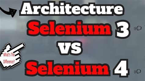 selenium 3 vs selenium 4 architecture explained in detail video 204