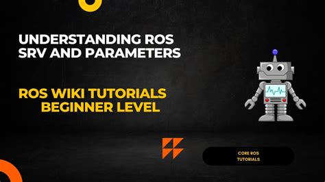 understanding ros srv and parameters youtube