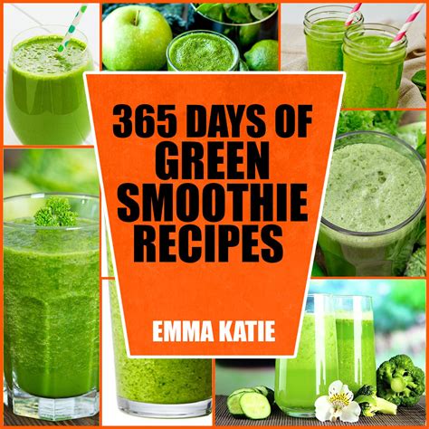 365 Days Of Green Smoothie Recipes A Green Smoothie Cookbook With Over