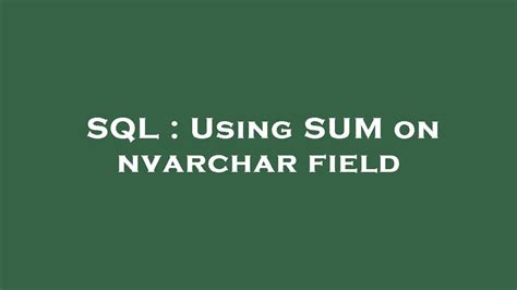 sql using sum on nvarchar field youtube