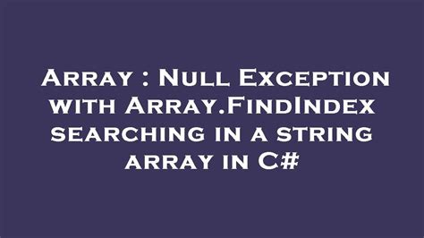 array null exception with array findindex searching in a string array