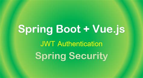 vue js tutorial — spring boot vue js authentication with jwt