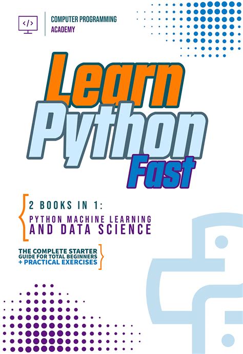 learn python fast 2 books in 1 python machine learning and data