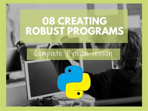 python creating robust programs by nwilkin teaching resources