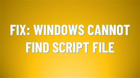 fix windows can not find script file c windowsrun vbs [2021 tutorial]