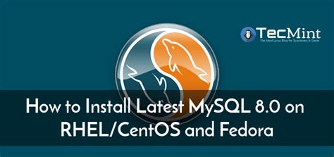 how to install mysql 8 0 on rhel centos 8 7 and fedora 30