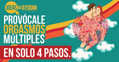 Provócale Orgasmos Múltiples En Solo 4 Pasos ¡disfruten Más