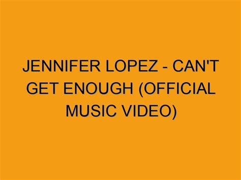 Jennifer Lopez Cant Get Enough Official Music Video Folded Waffle