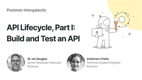 api lifecycle part 1 build and test an api postman intergalactic