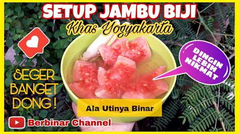 Setup Jambu Biji Khas Yogyakarta Seger Banget Cocok Untuk Buka Puasa