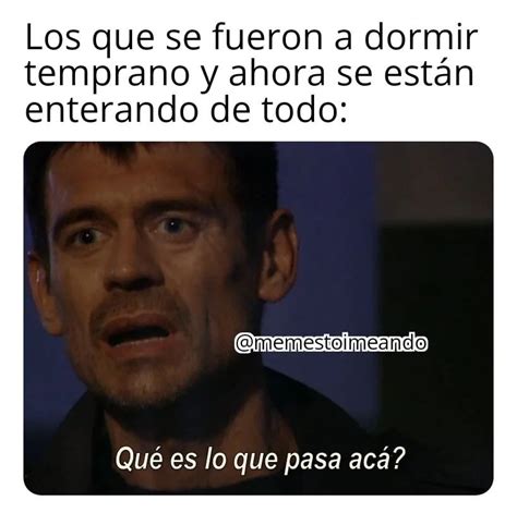 Los Que Se Fueron A Dormir Temprano Y Ahora Se Están Enterando De Todo