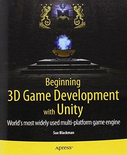 beginning 3d game development with unity all in one multi