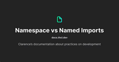 namespace vs named imports docs thcl dev