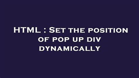 html set the position of pop up div dynamically youtube