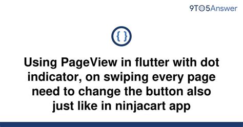 [solved] using pageview in flutter with dot indicator on 9to5answer