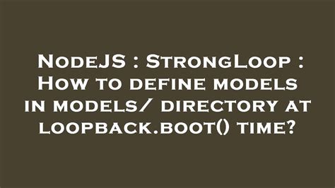 nodejs strongloop how to define models in models directory at