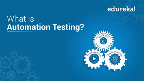 what is automation testing and why is it used edureka
