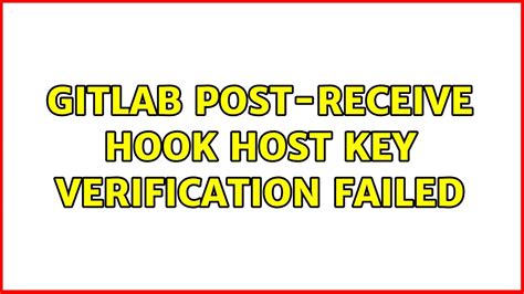 gitlab post receive hook host key verification failed 2 solutions