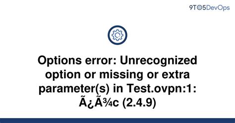 [solved] options error unrecognized option or missing or 9to5answer
