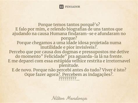 ⁠porque Temos Tantos Porquês E Falo Nilton Mendonça Pensador