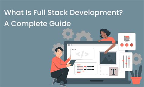 What Is Full Stack Development A Complete Guide