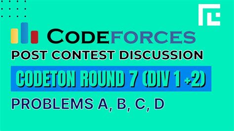 codeforces codeton round 7 video solutions a to d by ankit
