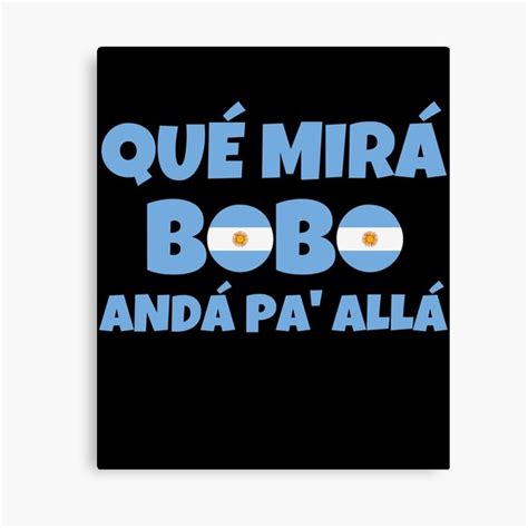 Qué Miras Bobo Andá Pa Allá Meme Funny Qué Mirás Bobo Andá Pa Allá