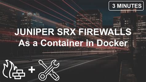 run juniper networks firewall csrx container in docker youtube