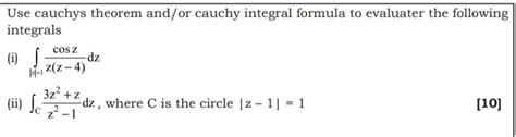 Solved Use Cauchys Theorem And Or Cauchy Integral Formula To