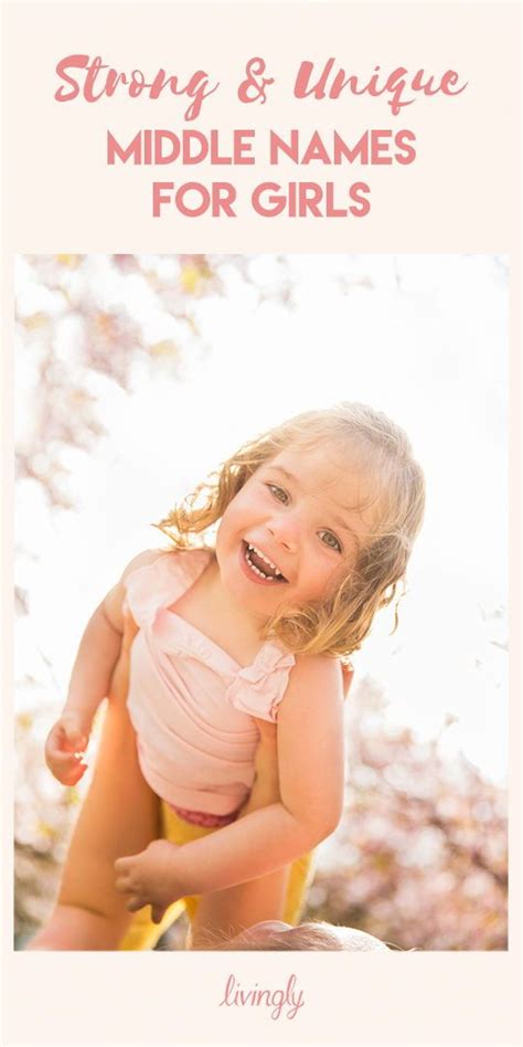 Strong And Unique Middle Names For Girls Middle Names For Girls