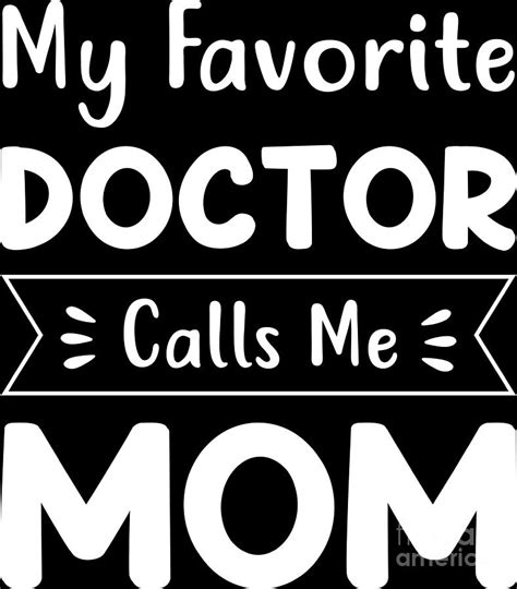 Cool Women Mothers Day My Favorite Doctor Calls Me Mom Digital Art By