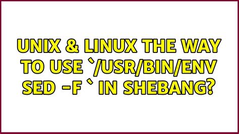 unix and linux the way to use ` usr bin env sed f ` in shebang 6