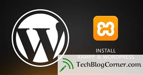 how to install wordpress on xampp localhost with steps techblogcorner