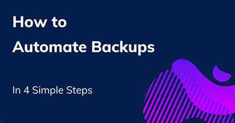 how to automate backups 4 simple steps for backup automation