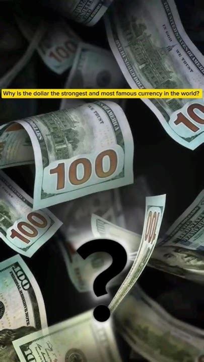 Why Is The Dollar The Strongest And Most Famous Currency In The World