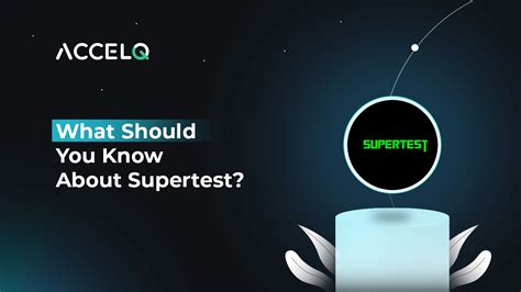 what should you know about supertest